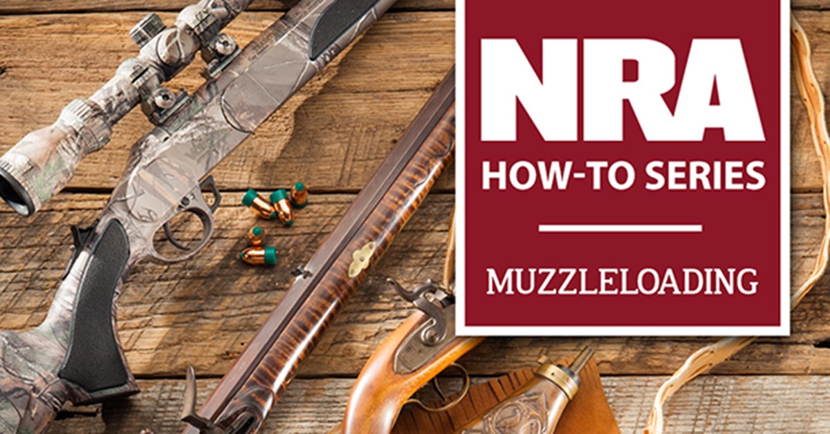 NRA Blog | Dive Into Muzzleloading With The New NRA How-To Series